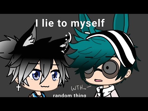 I lie to myself ||gacha life||  I'm sorry😂