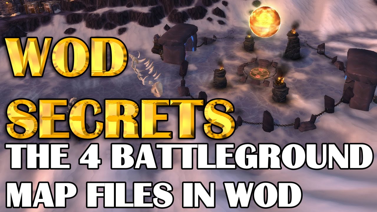 The 4 Battleground Map Files in Wod - YouTube