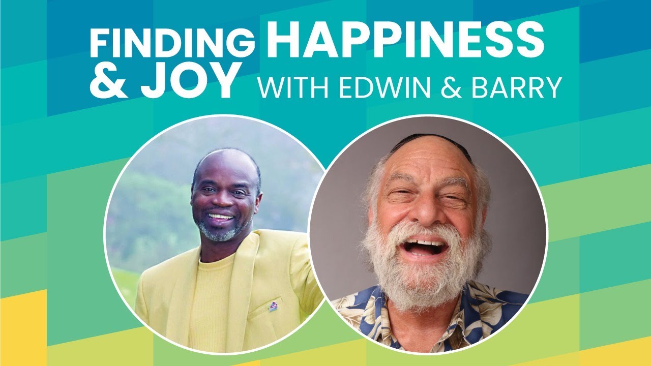 Finding Happiness and Joy with Edwin & Barry - YouTube