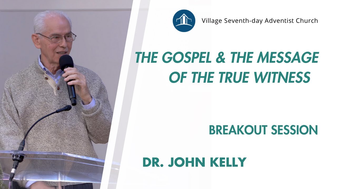 "The Gospel & The Message of the True Witness" | Dr. John Kelly - YouTube