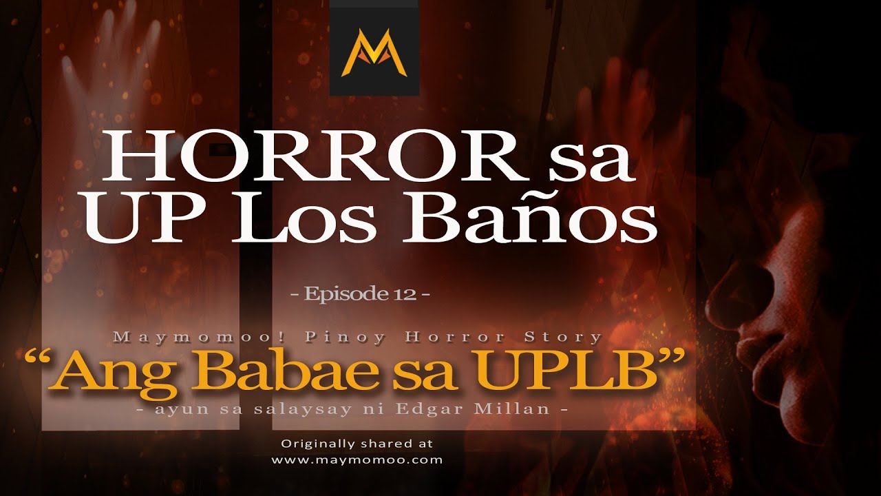 "Ang Babae sa UPLB" - Pinoy Horror Story | MAYMOMOO! [ Episode 12 ...