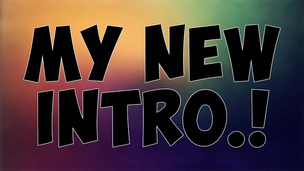 MY BRAND NEW INTRO!!!! - YouTube