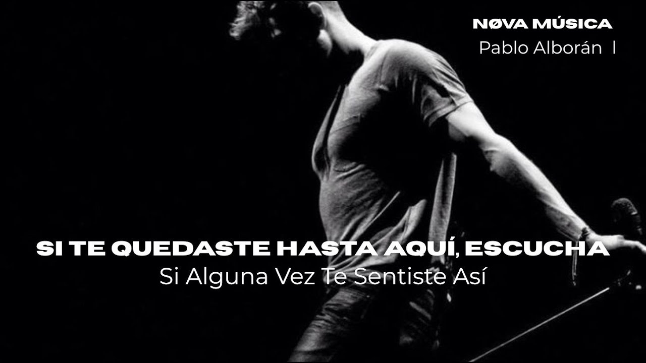 Pablo Alborán l Si Te Quedaste Hasta Aquí… Escucha - Nøva Música - YouTube