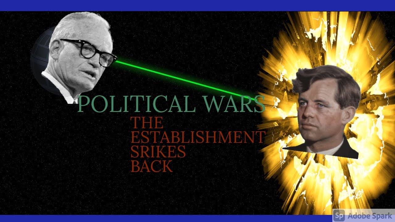 TNO- RFK - GOLDWATER RUN - PT III - Political WARS - THE ESTABLISHMENT ...