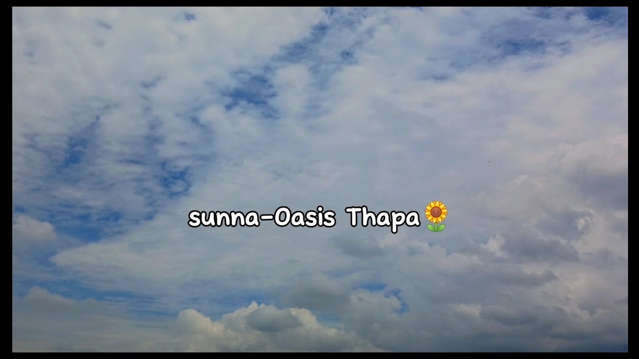 sunna by Oasis Thapa #cover by me @OasisThapa 🌻 - YouTube