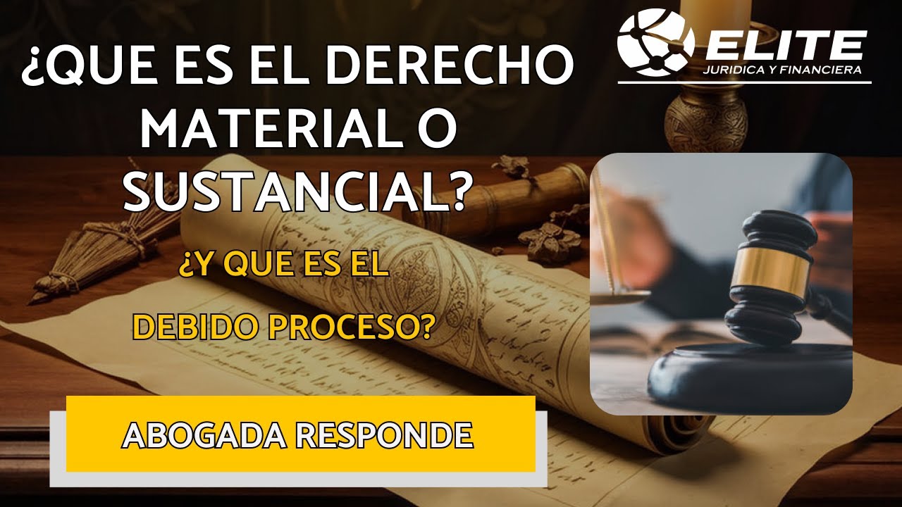 ¿Qué es el derecho material o sustancial y que es el debido proceso? te ...