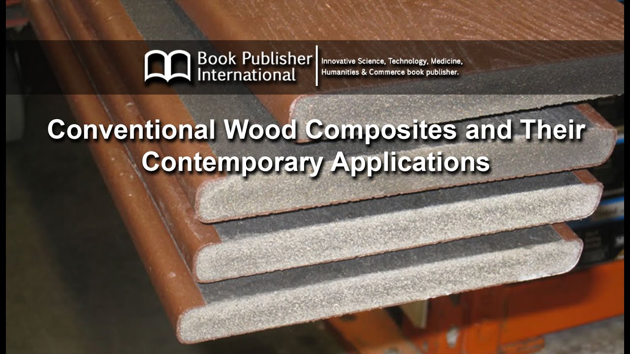 Conventional Wood Composites and Their Contemporary Applications - YouTube