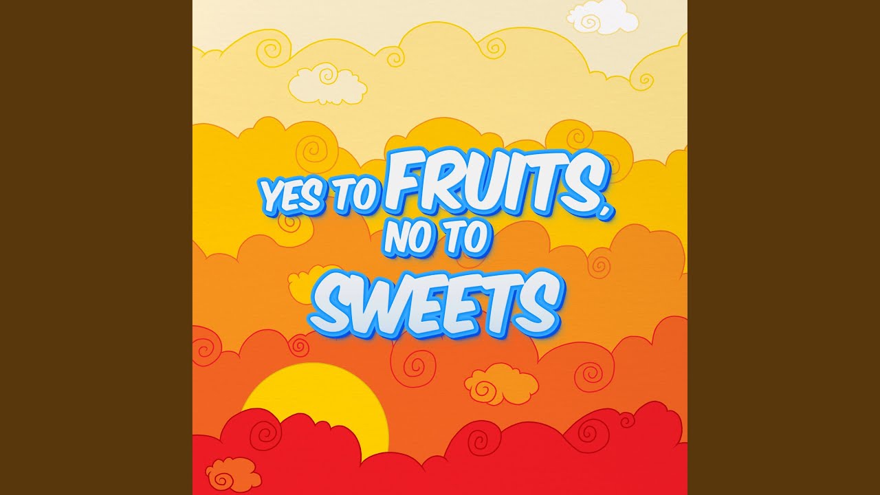 Yes To Fruits, No To Sweets - YouTube