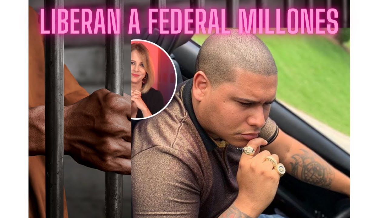 FEDERAL MILLONES SERA LIBERADO DE LA PRISION - YouTube