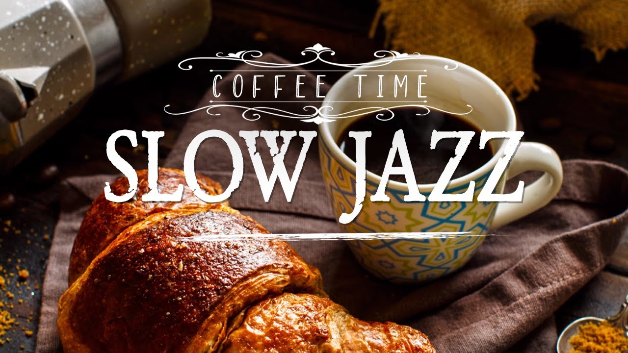 Slow Jazz Music - Jazz and Bossa Nova to relax, work, study, eat ...
