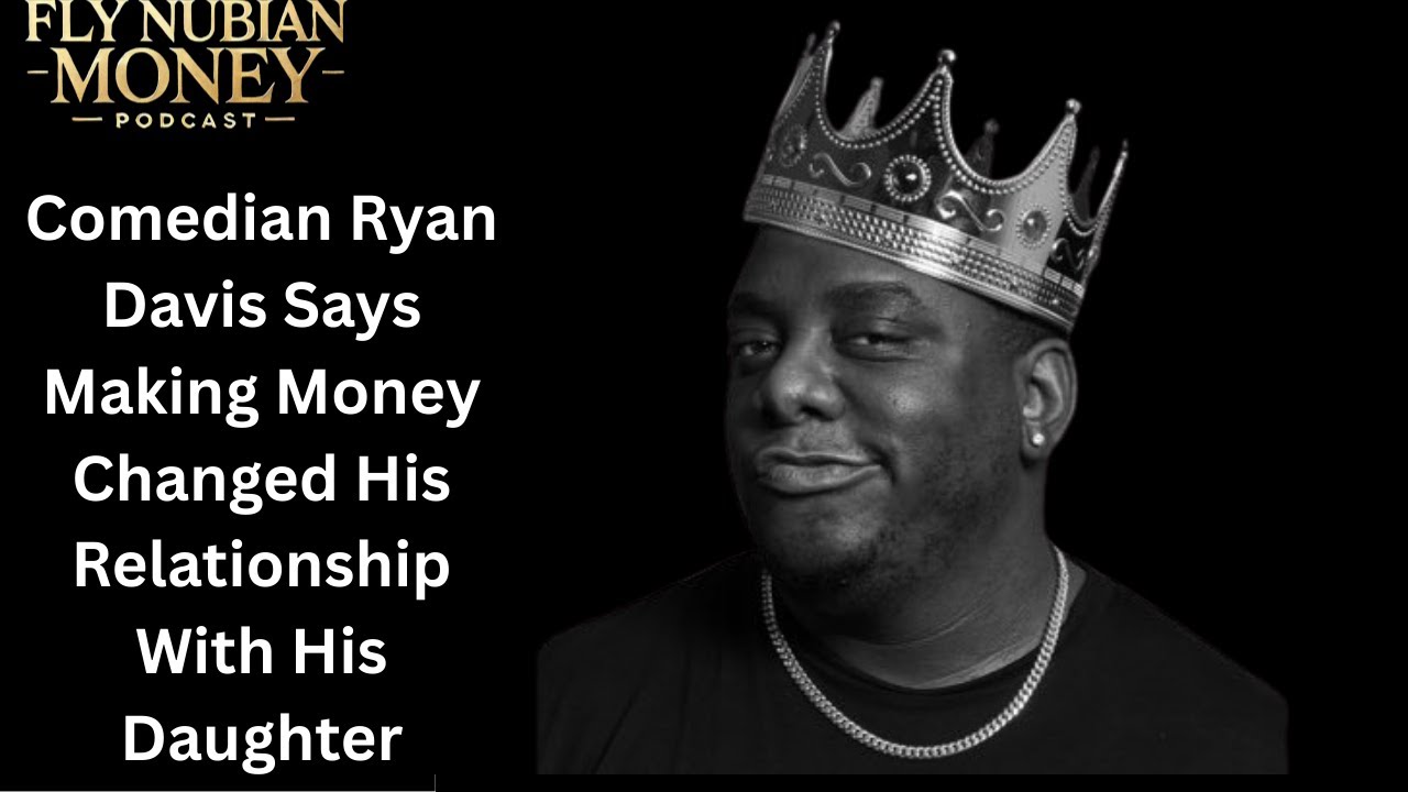 Comedian Ryan Davis Says Making Money Changed His Relationship With His ...