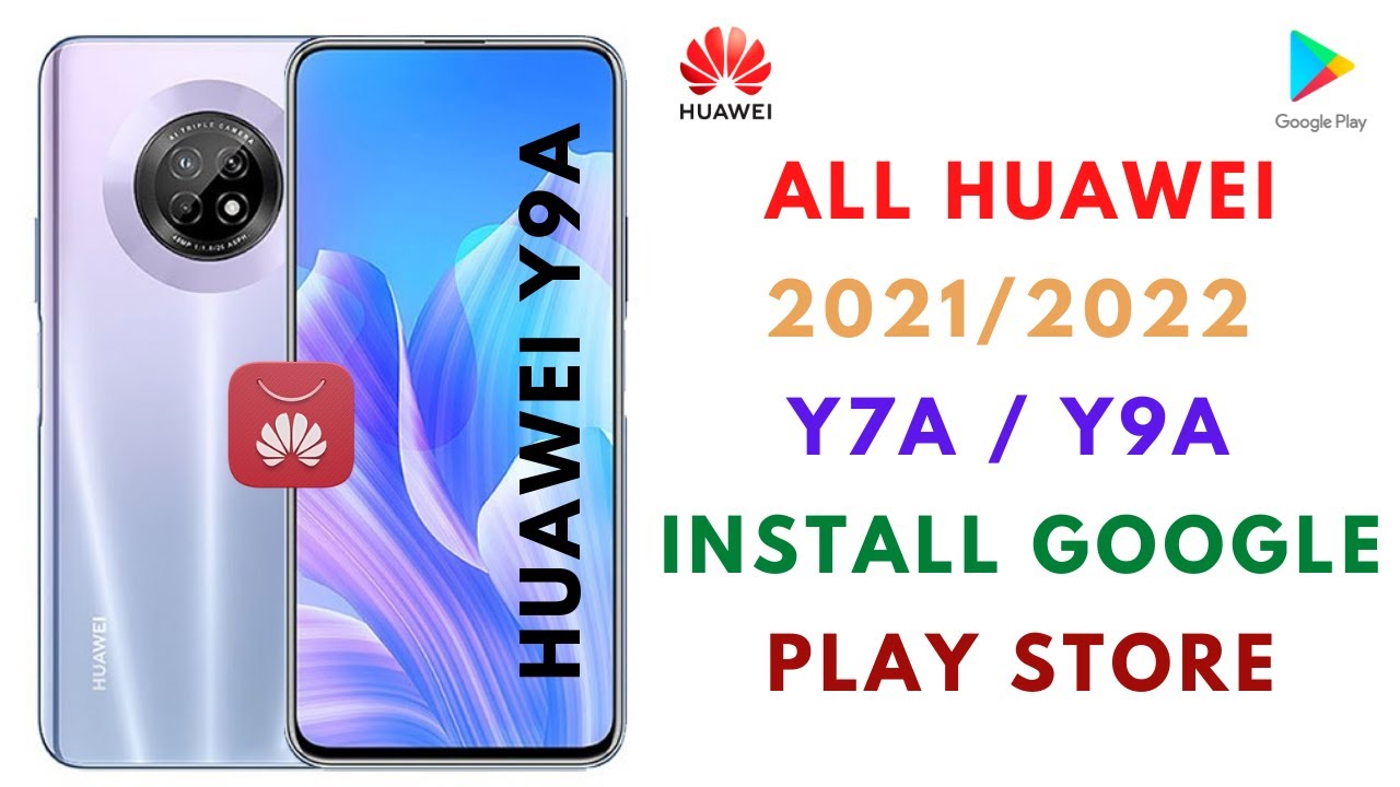 HOW TO INSTALL GOOGLE PLAY STORE ON HUAWEI Y7A/Y9A , EASY METHOD 2022 ...