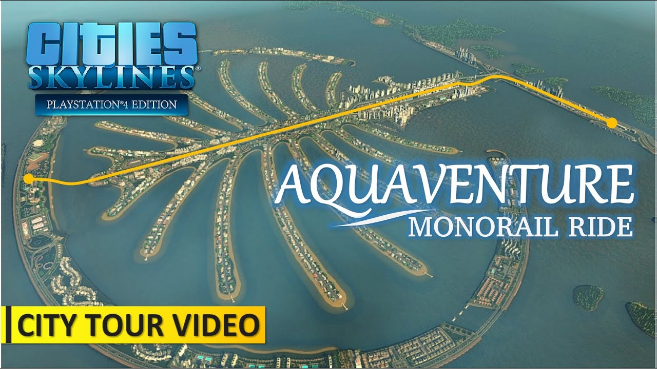 Cities: Skylines | Monorail Ride To Aquaventure at Atlantis The Palm ...