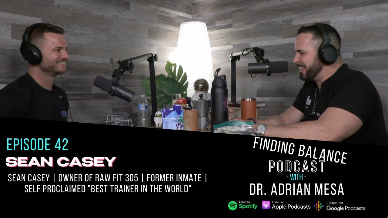 Ep 42 Sean Casey | Owner Raw Fit 305 | Former Inmate | Self Proclaimed ...