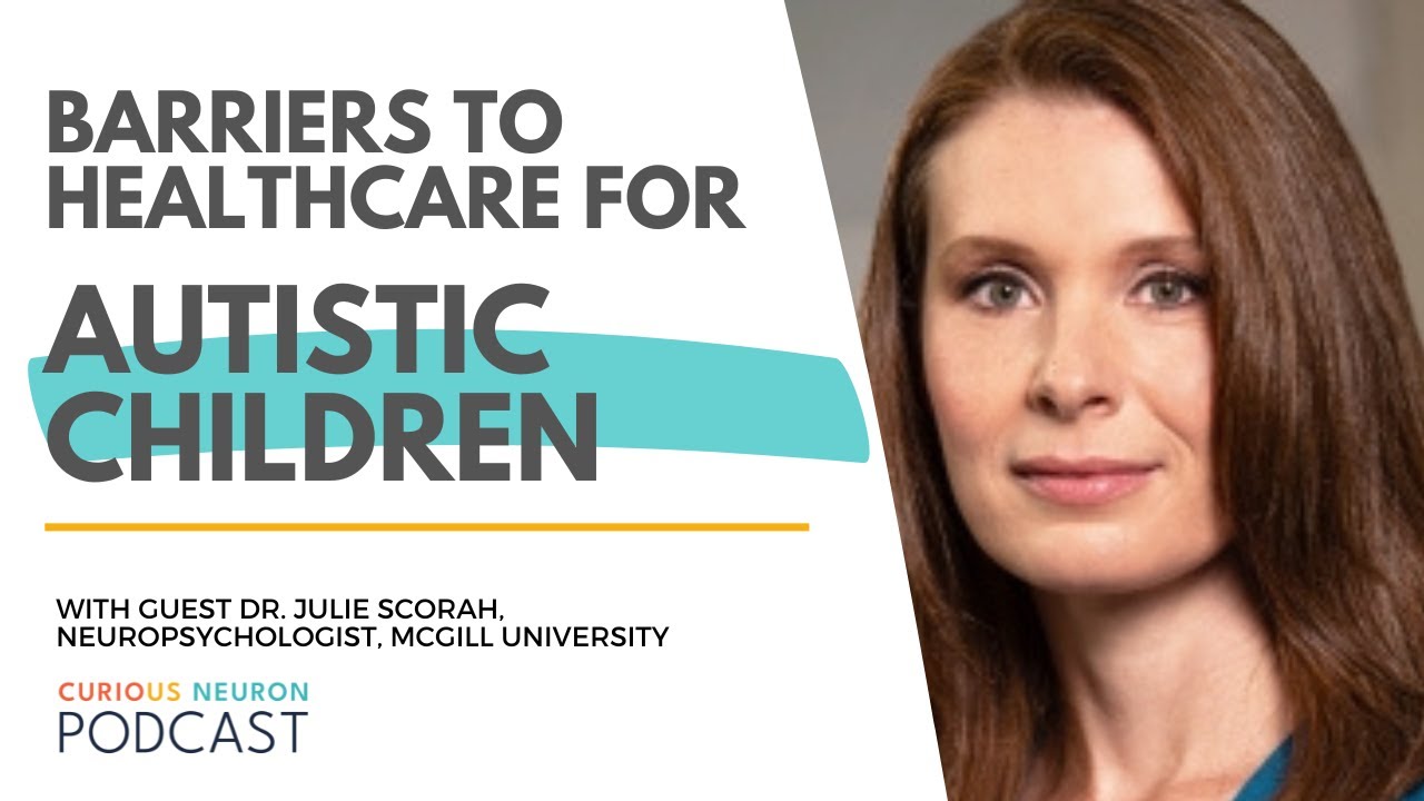 Curious Neuron Podcast with Dr. Julie Scorah: Barriers to healthcare ...