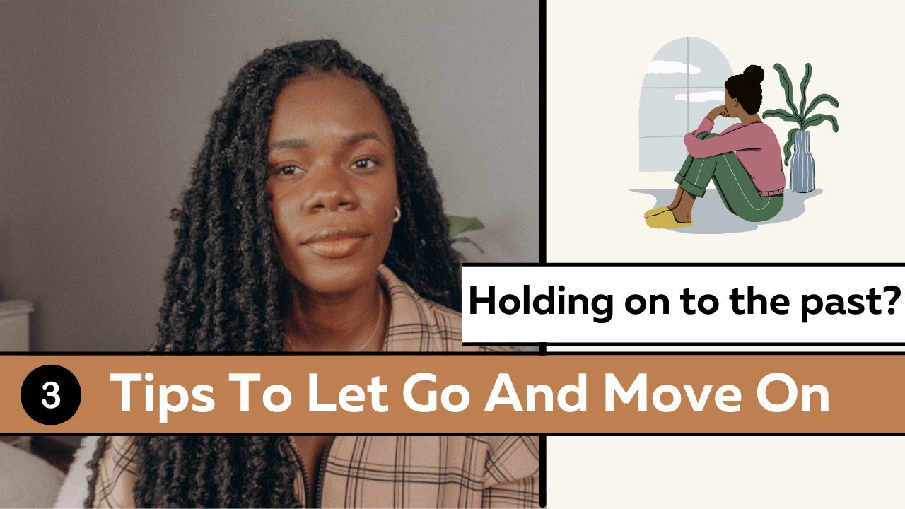 3 Simple Ways To Let Go And Move On - YouTube