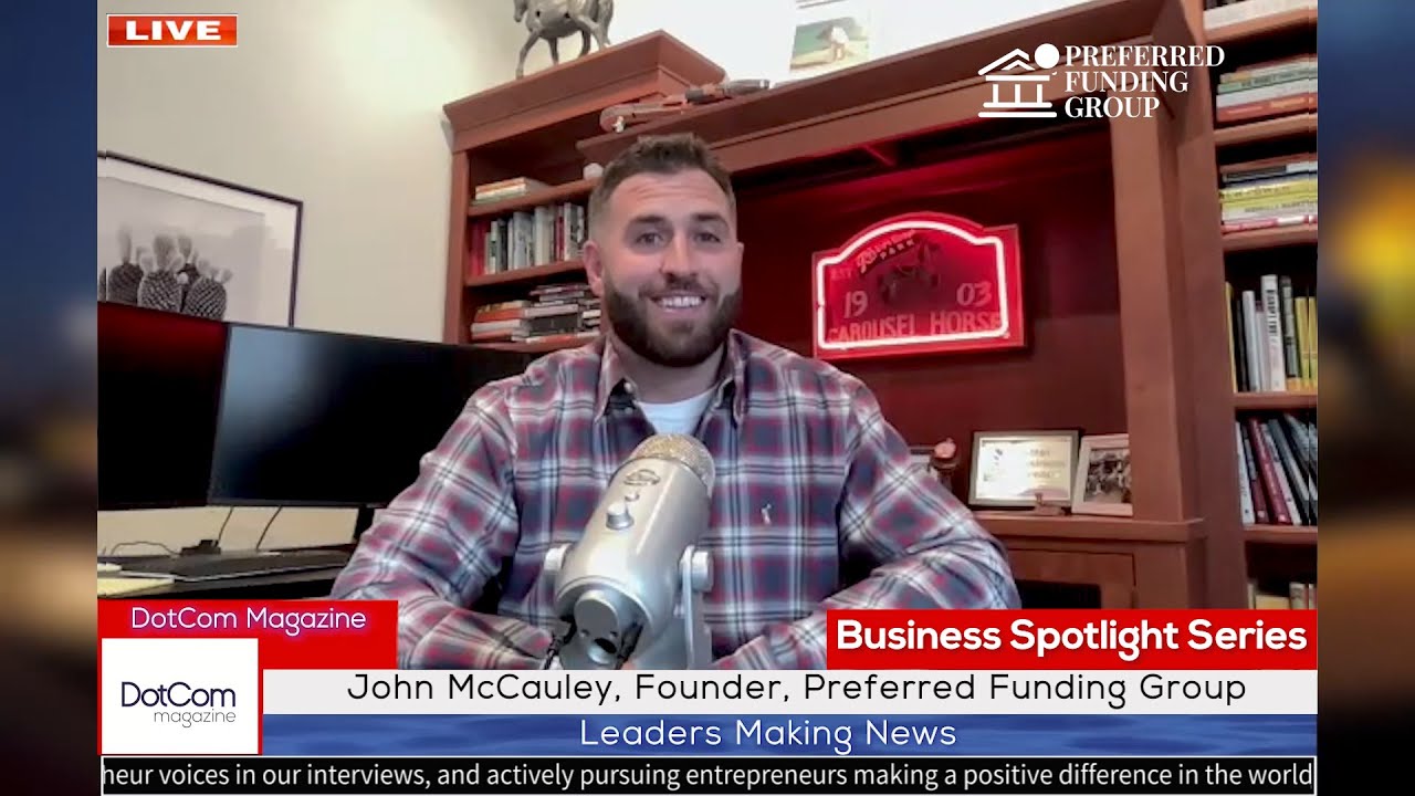 John McCauley, Founder, Preferred Funding Group, A DotCom Magazine ...