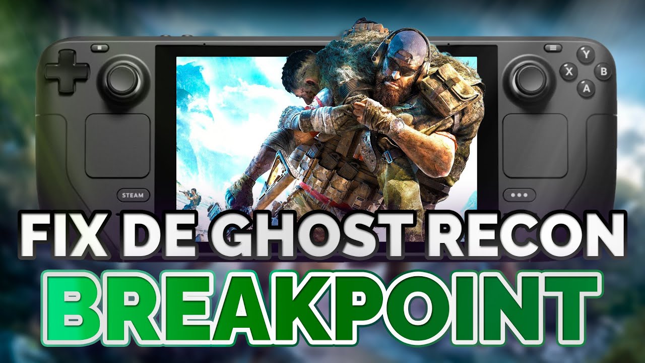 Steam Deck - Fix de Ghost Recon Breakpoint y ajustes para un ...