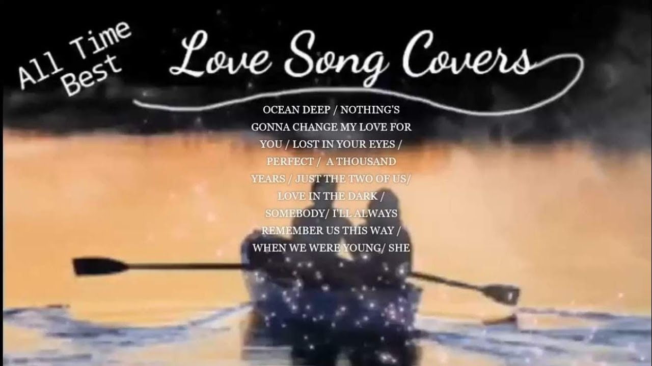 ALL TIME BEST LOVE SONG COVERS | TOP FAVE COLLECTIONS - YouTube