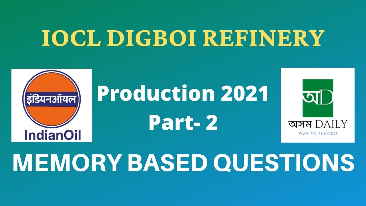 IOCL Digboi Refinery Production 2021|Memory Based Questions|Part-2 ...