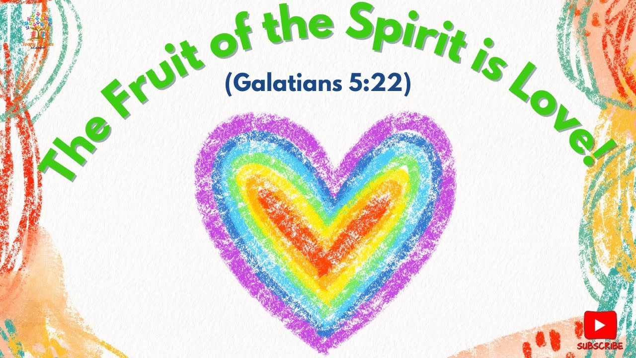 The Fruit Of The Spirit Love Galatians 5 Verse 22 Bible Series The Fruit Of The Spirit Love Galatians 5 Verse 22 Bible Series