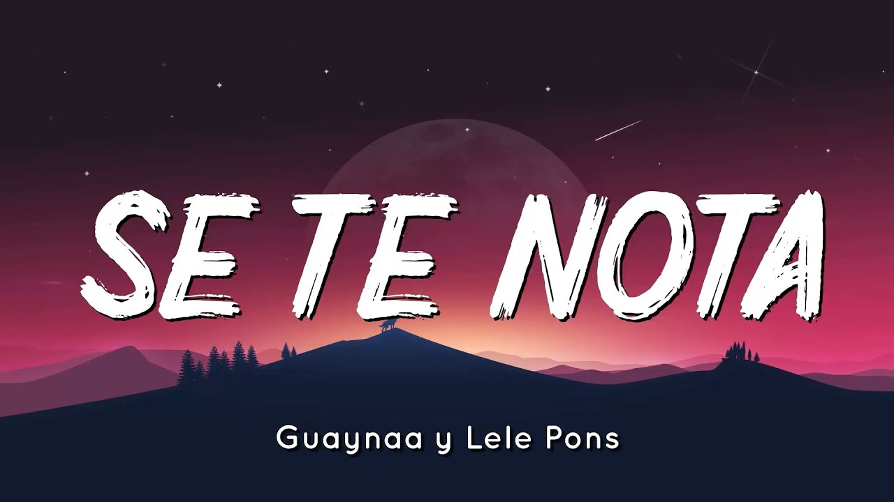 🟠 Lele Pons, Guaynaa - Se Te Nota (Letra/Lyrics) - YouTube