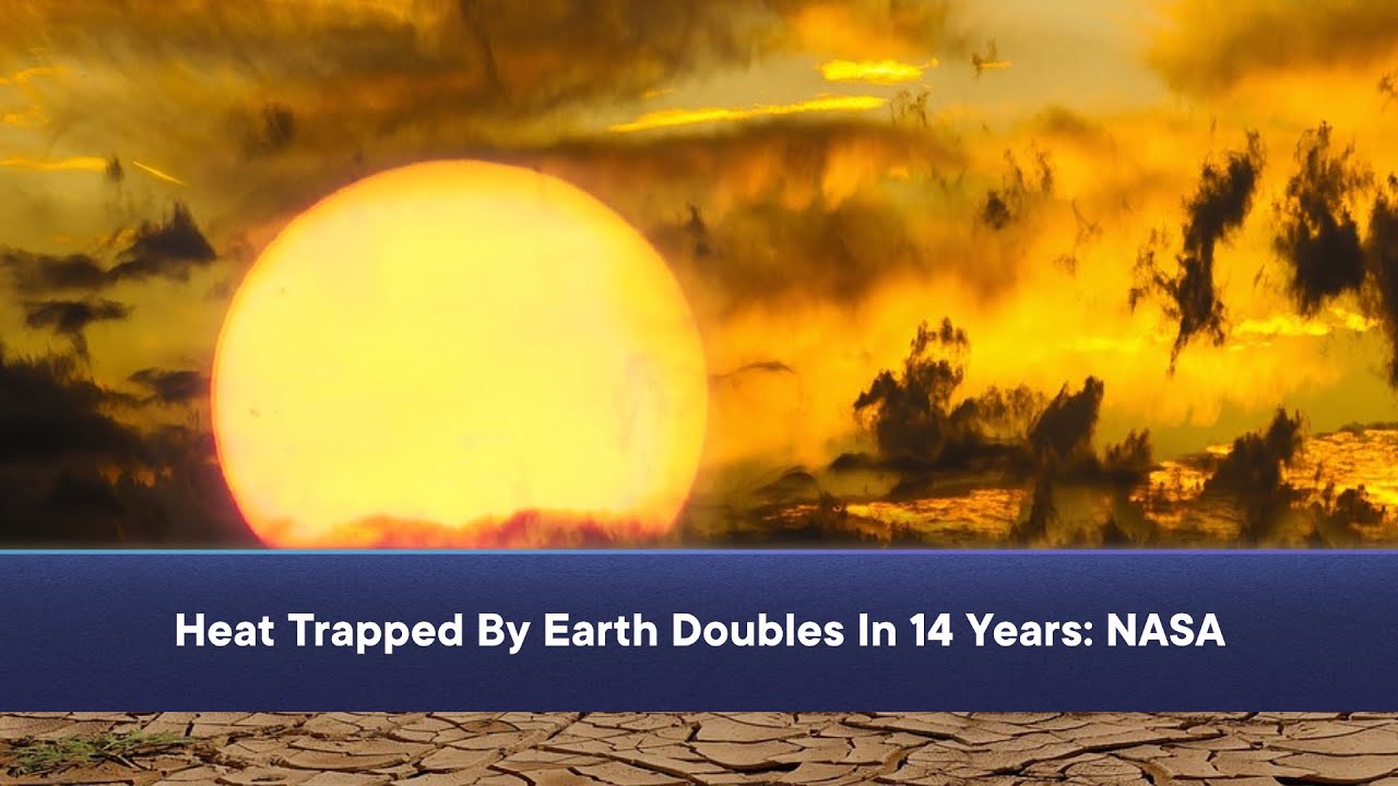 Heat Trapped By Earth Doubles In 14 Years: NASA - YouTube