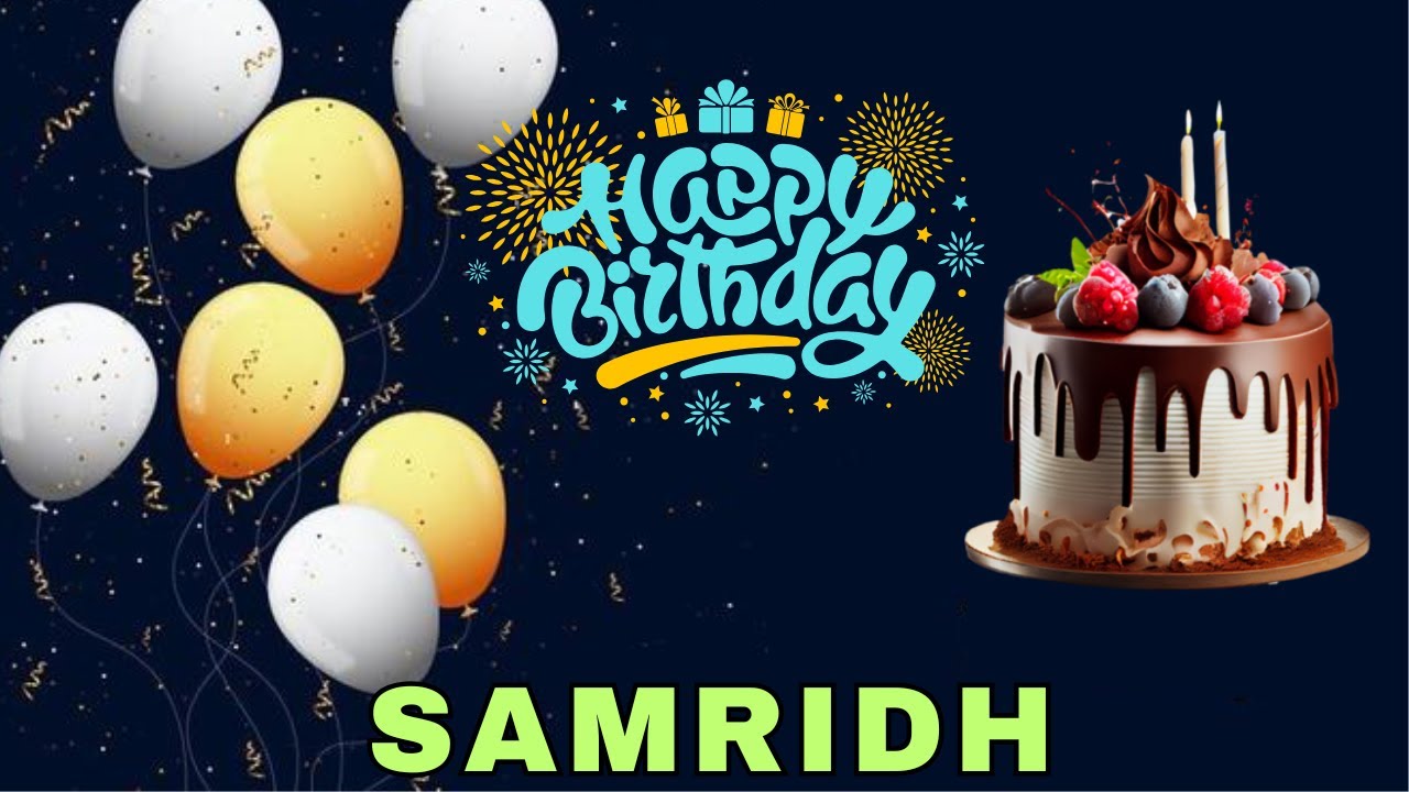 Happy Birthday Samridh, Birthday Wishes, Birthday Song, hbd - YouTube