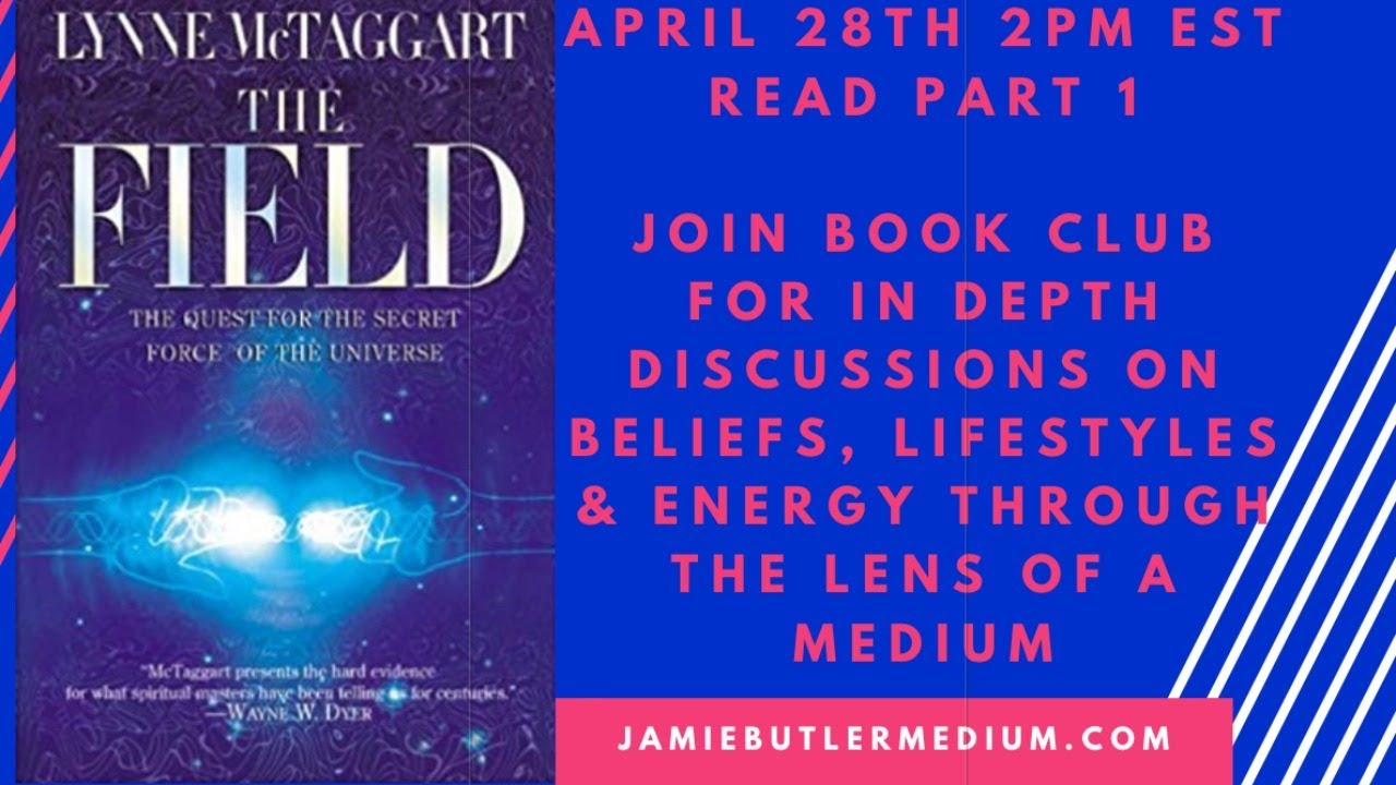 Jamie Butler-Book Club The Field by Lynne McTaggart Part 1 - YouTube