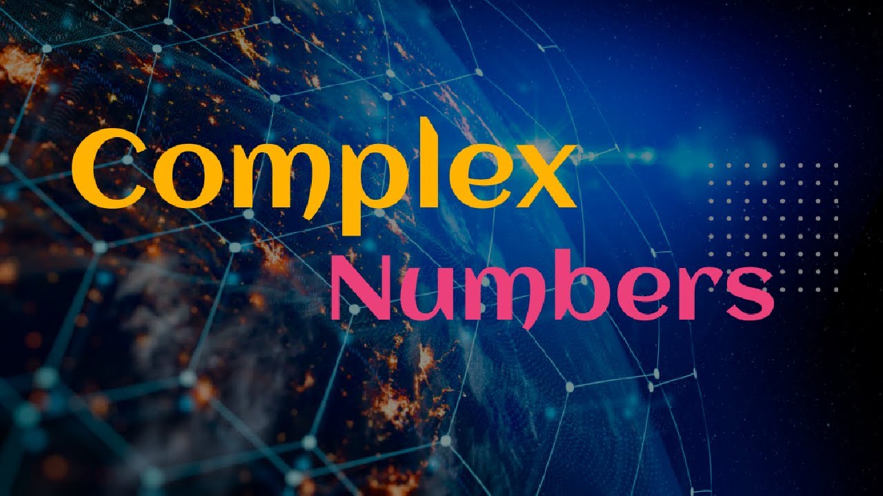 Complex Numbers Properties Of Complex Number Applications Of Complex Numbers Youtube