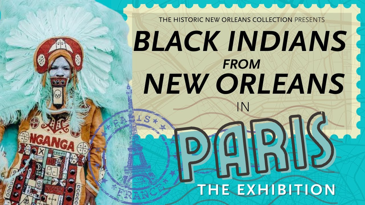 "Black Indians from New Orleans" in Paris: The Exhibition at Musée du ...