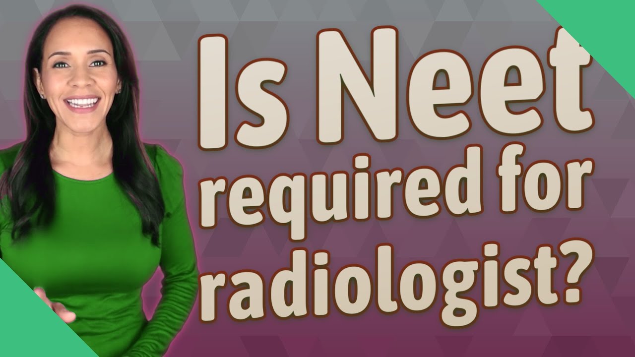 Is Neet Required For Radiologist YouTube is-neet-required-for-radiologist-youtube