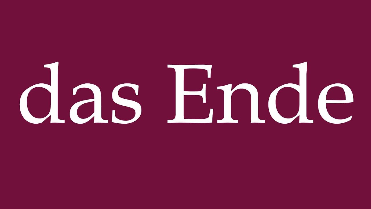 How to Pronounce ''das Ende'' (the End) Correctly in German - YouTube