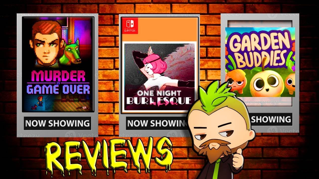 Garden Buddies, Murder Is Game Over, One Night Burlesque - Review On ...