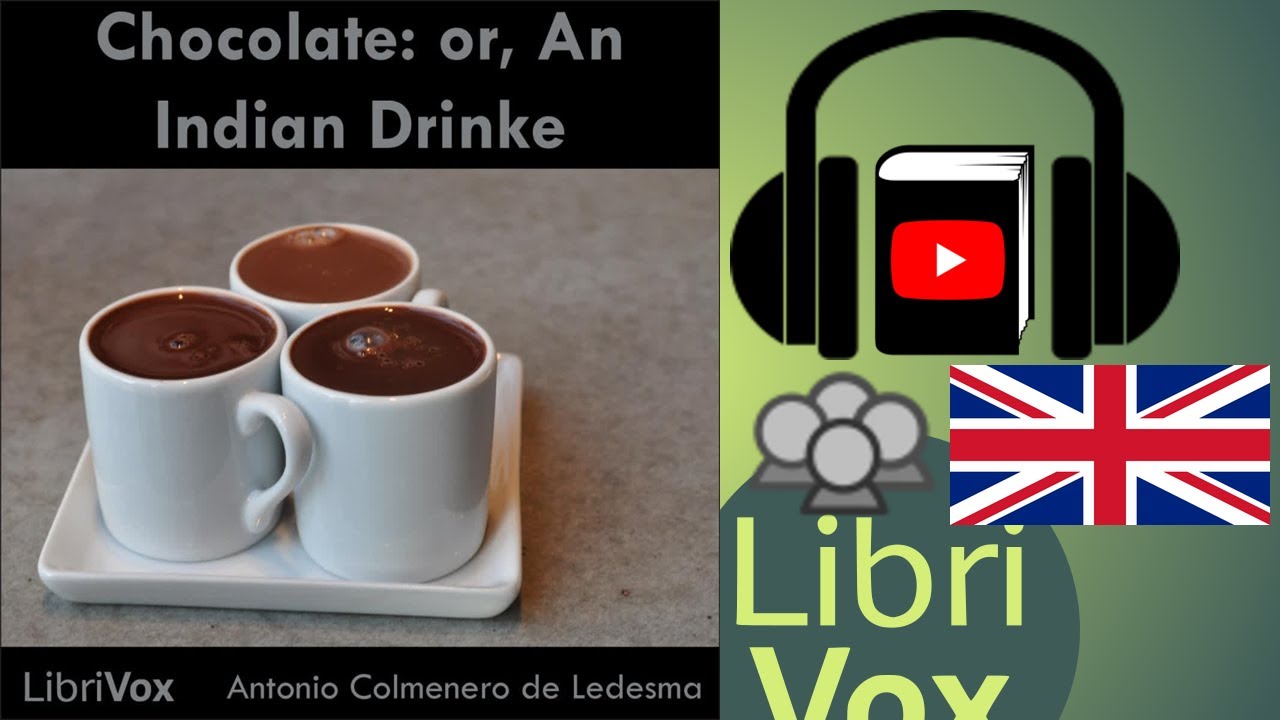Chocolate: or, An Indian Drinke by Antonio Colmenero de LEDESMA read by ...