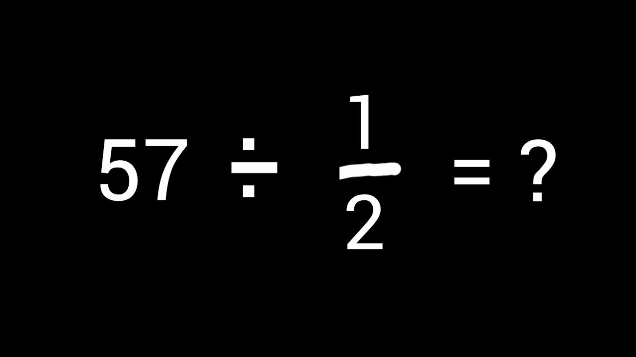 57 ÷ 1/2 (Fifty-seven Divided by One-half) llDivide the Whole Number 57 ...
