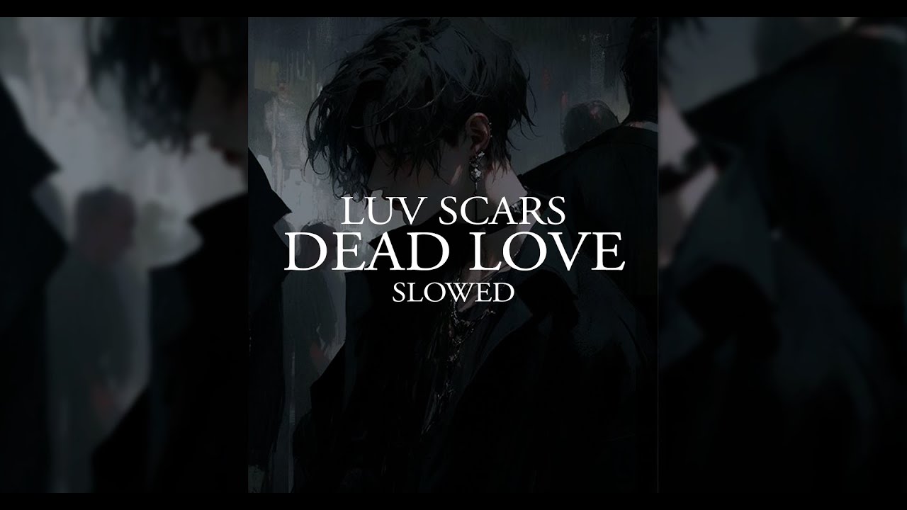 luv scars - dead love | slowed and reverb - YouTube