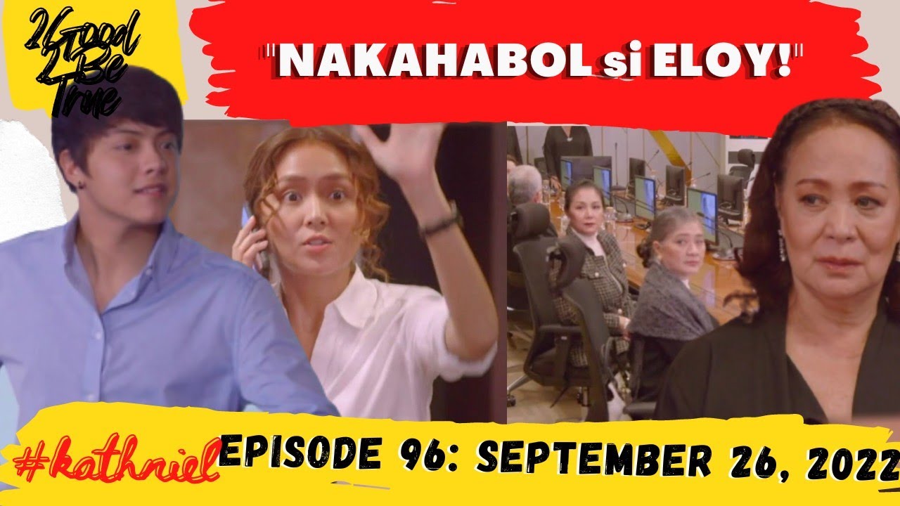 2 GOOD 2 BE TRUE EPISODE 96 "NAKAHABOL si ELOY!" SEPTEMBER 26, 2022 ...