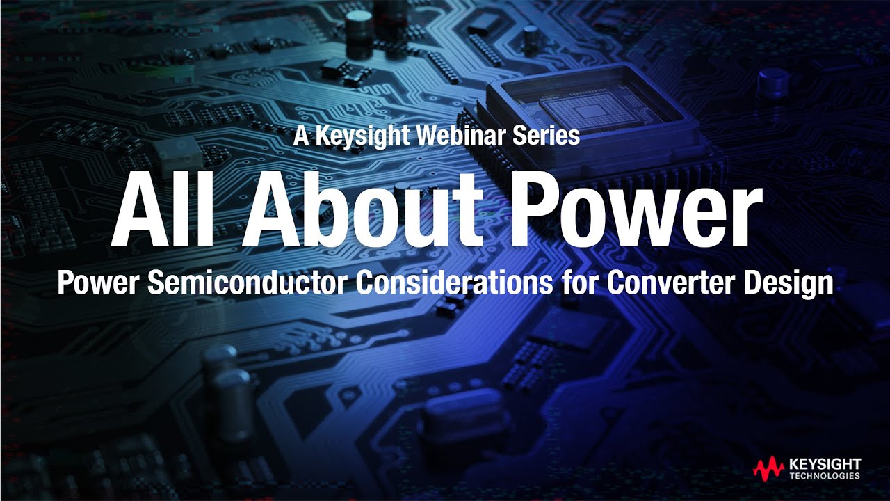 All About Power: Power Semiconductor Considerations for Converter ...