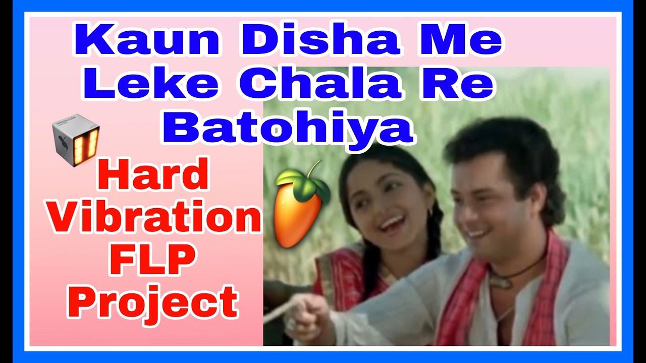 Kaun Disha Me Leke Chala Re Batohiya Hard Vibration FLP Project | Kaun ...