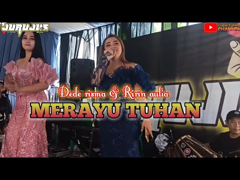 MERAYU TUHAN ( DEDE RISMA & RIRIN AULIA) JURUJUS LIVE PASIR LANGU - YouTube