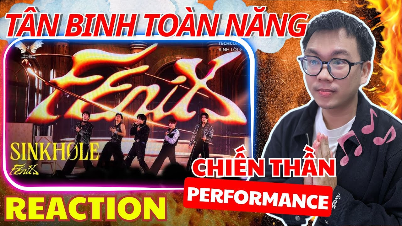 (REACTION) TÂN BINH TOÀN NĂNG - SINKHOLE - FEniX| Chiến thần Perform ...