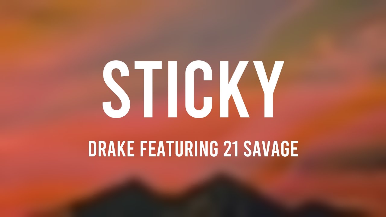 Sticky - Drake Featuring 21 Savage Lyric-centric 🎻 - YouTube