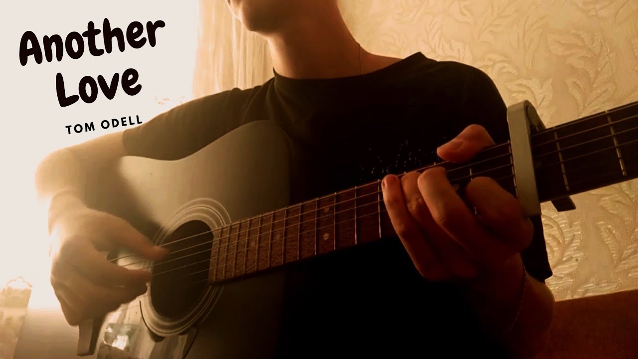 Another Love - Tom Odell - Fingerstyle Guitar Cover - YouTube