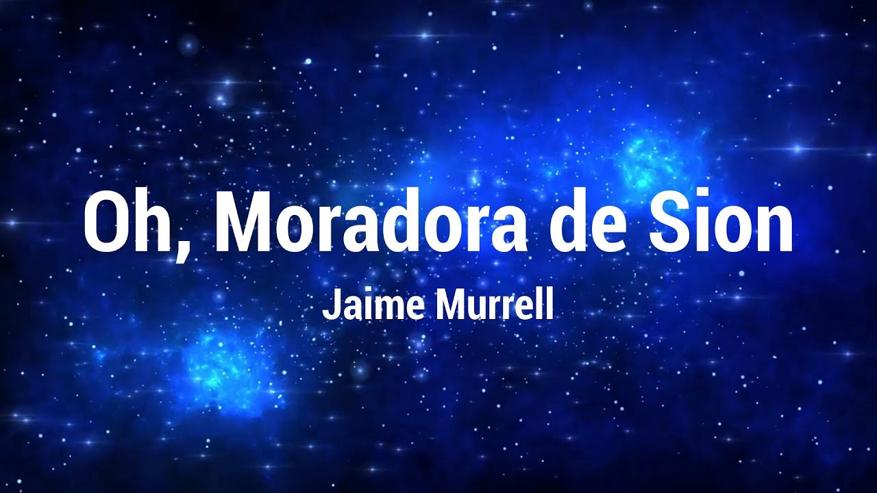 Oh, Moradora de Sion - Jaime Murrell | Letra - YouTube