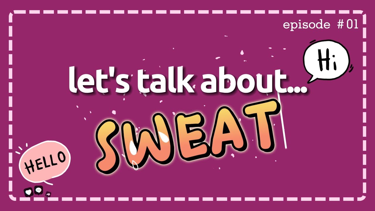 let's talk about, SWEAT - YouTube