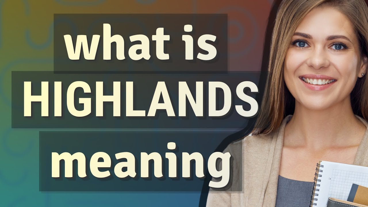 Highlands | meaning of Highlands - YouTube