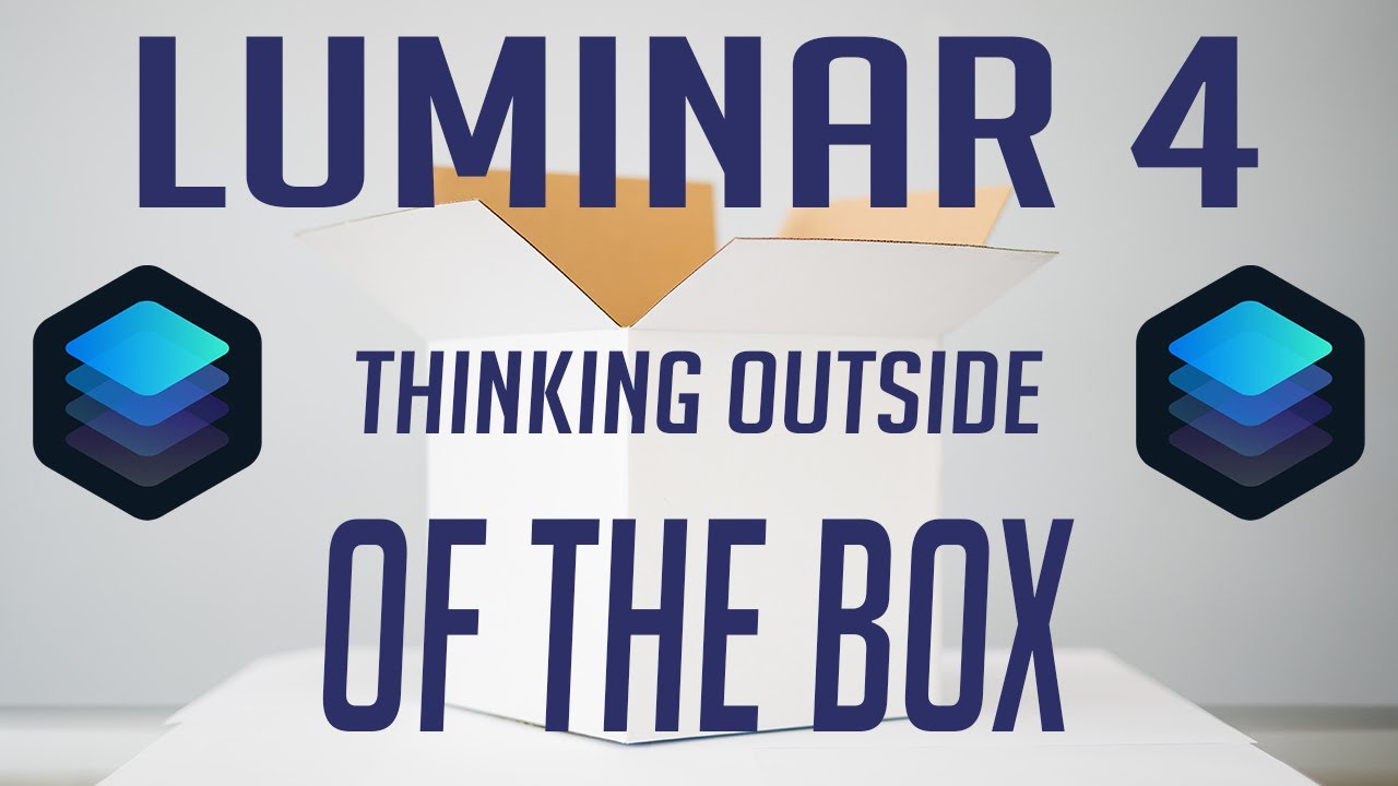 LUMINAR 4 TUTORIAL: THINKING OUTSIDE OF THE BOX - YouTube