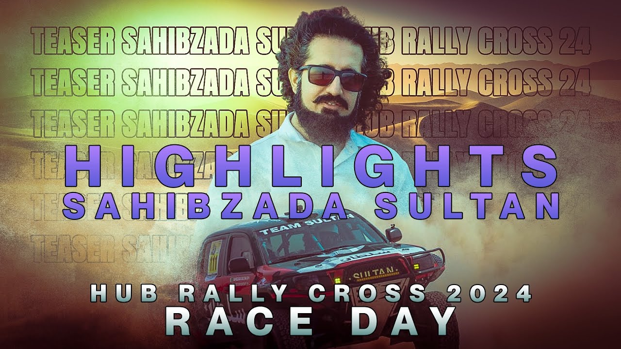Hub Rally Cross 2024 | Sahibzada Sultan’s Race Highlights | Team Sultan ...