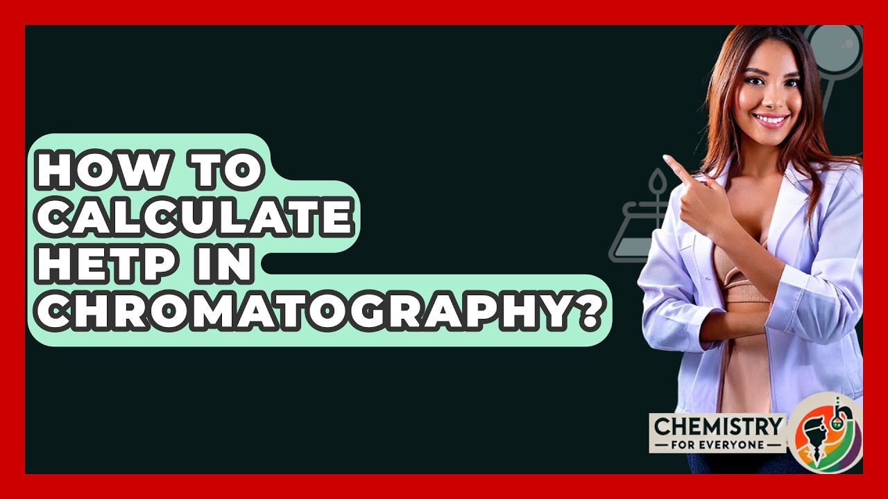 How To Calculate HETP In Chromatography? - Chemistry For Everyone - YouTube